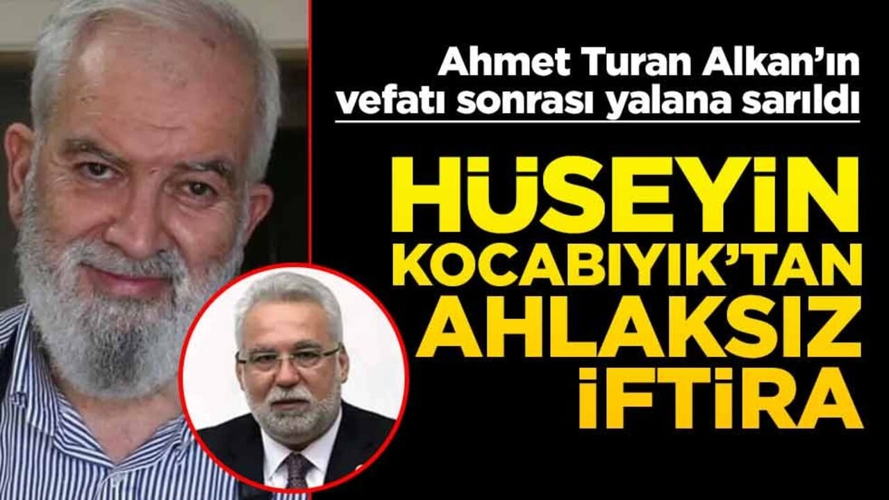 Ahmet Turan Alkan’ın vefatı sonrası yalana sarıldı! Hüseyin Kocabıyık ...