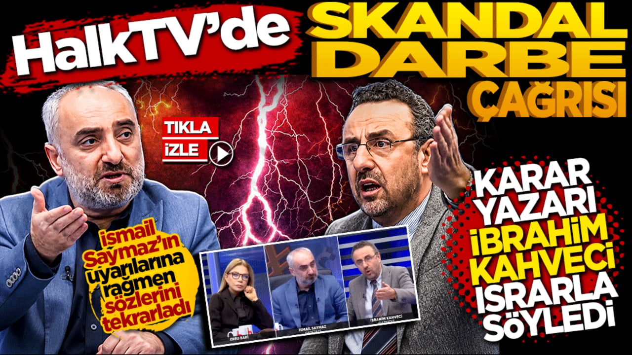 Halk TV’de skandal darbe çağrısı: Karar yazarı İbrahim Kahveci ısrarla ...