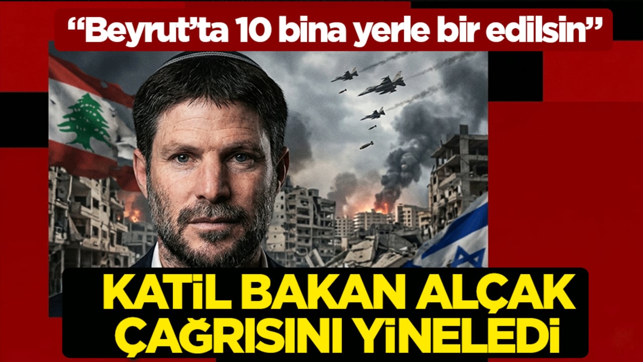 Katil bakan Smotrich, alçak çağrısını yineledi: Beyrut’ta 10 bina yerle ...