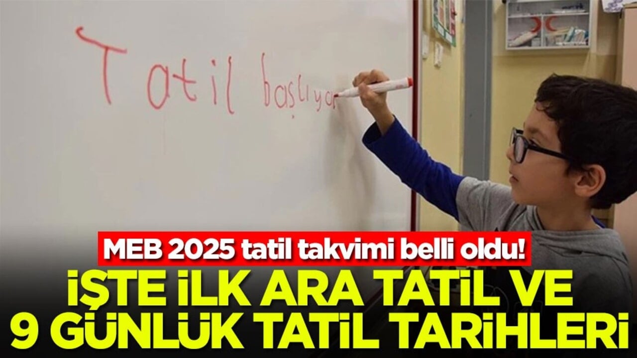 MEB 2025 tatil takvimi belli oldu! İşte ilk ara tatil ve 9 günlük tatil ...