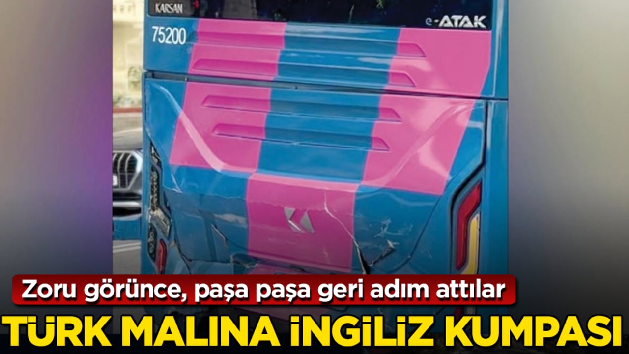 Türk malına İngiliz kumpası! Zoru görünce, paşa paşa geri adım attılar ...