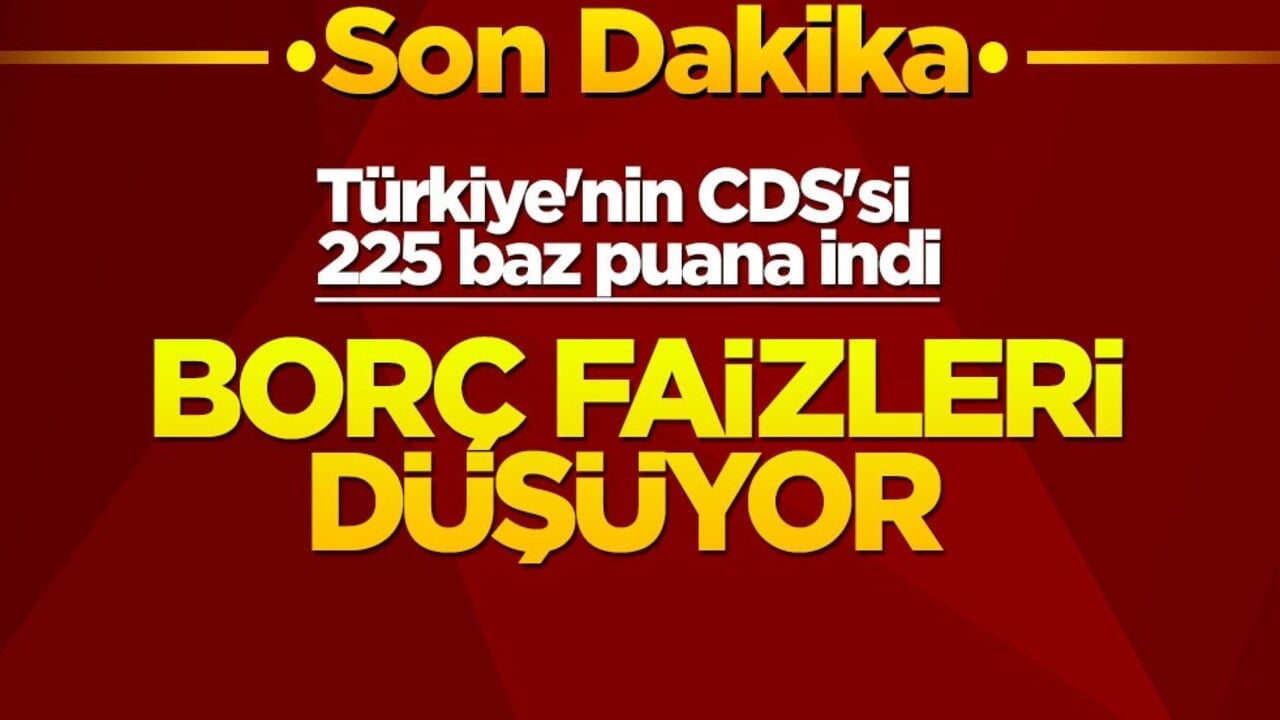 Türkiye'nin CDS’si 225 baz puana indi! Borç faizleri düşüyor - Yeni Akit
