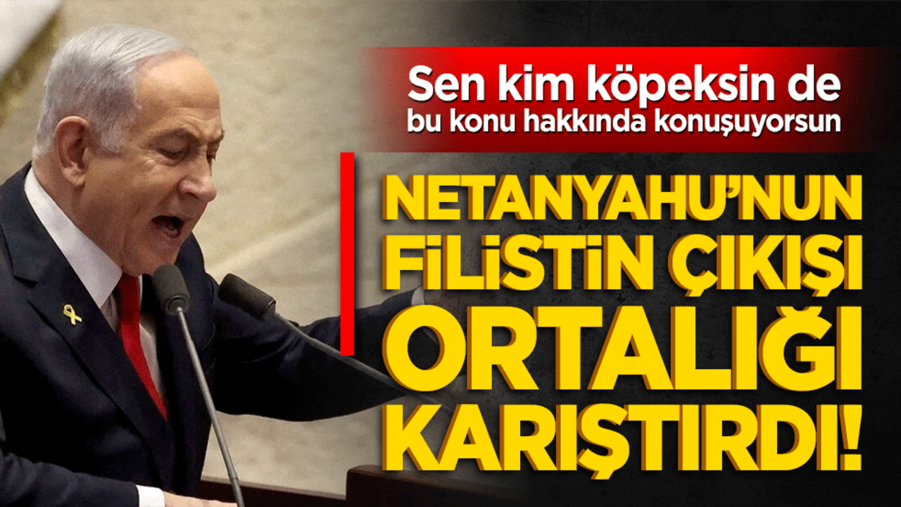 Netanyahu’nun Filistin çıkışı ortalığı karıştırdı! Sen kim köpeksin de ...