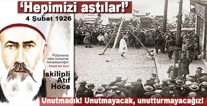 4 Şubat 1926: Âlim İskilipli Atıf Hoca'nın idam edilmesi - Yeni Akit