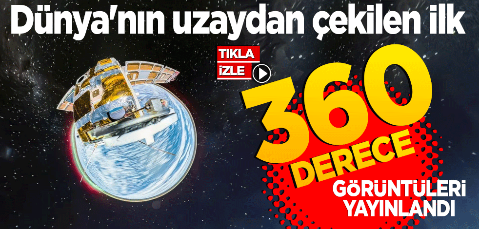 Dünya'nın uzaydan çekilen ilk 360 derece görüntüleri yayınlandı - Yeni Akit