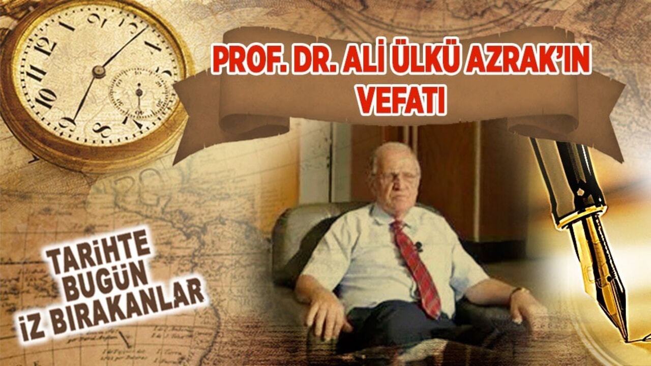 15 Nisan 2020: Prof. Dr. Ali Ülkü Azrak’ın vefatı - Yeni Akit