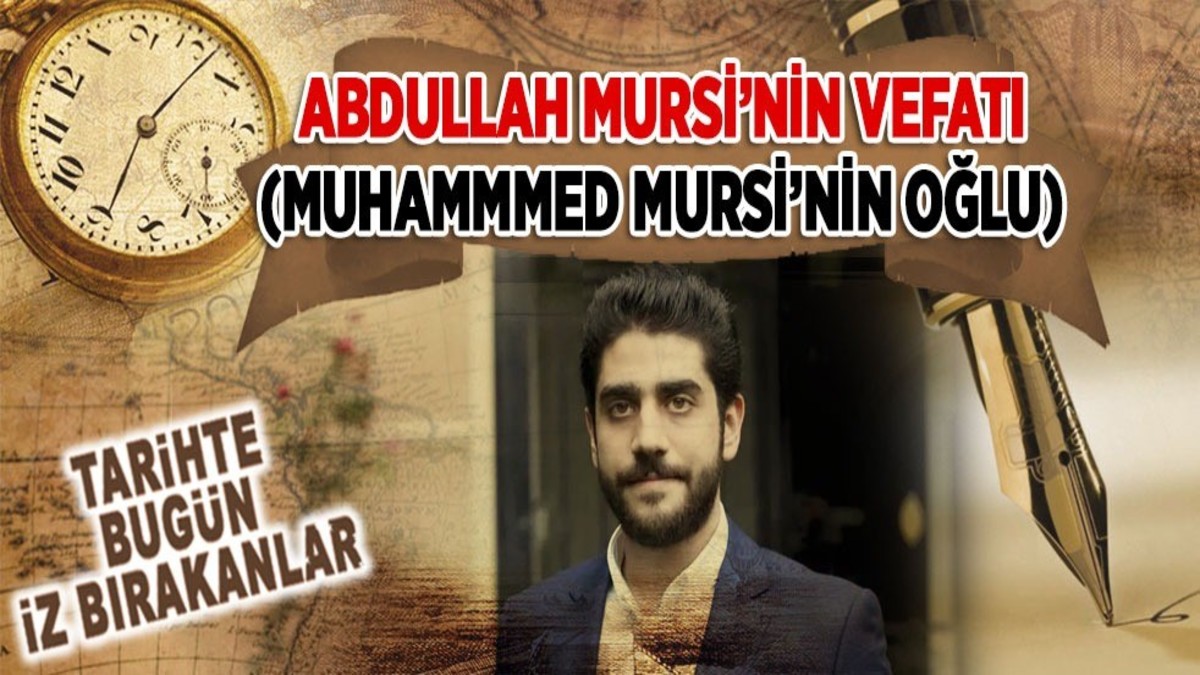3 Eylül 2019: Abdullah Mursi'nin vefatı (Muhammed Mursi'nin oğlu ...