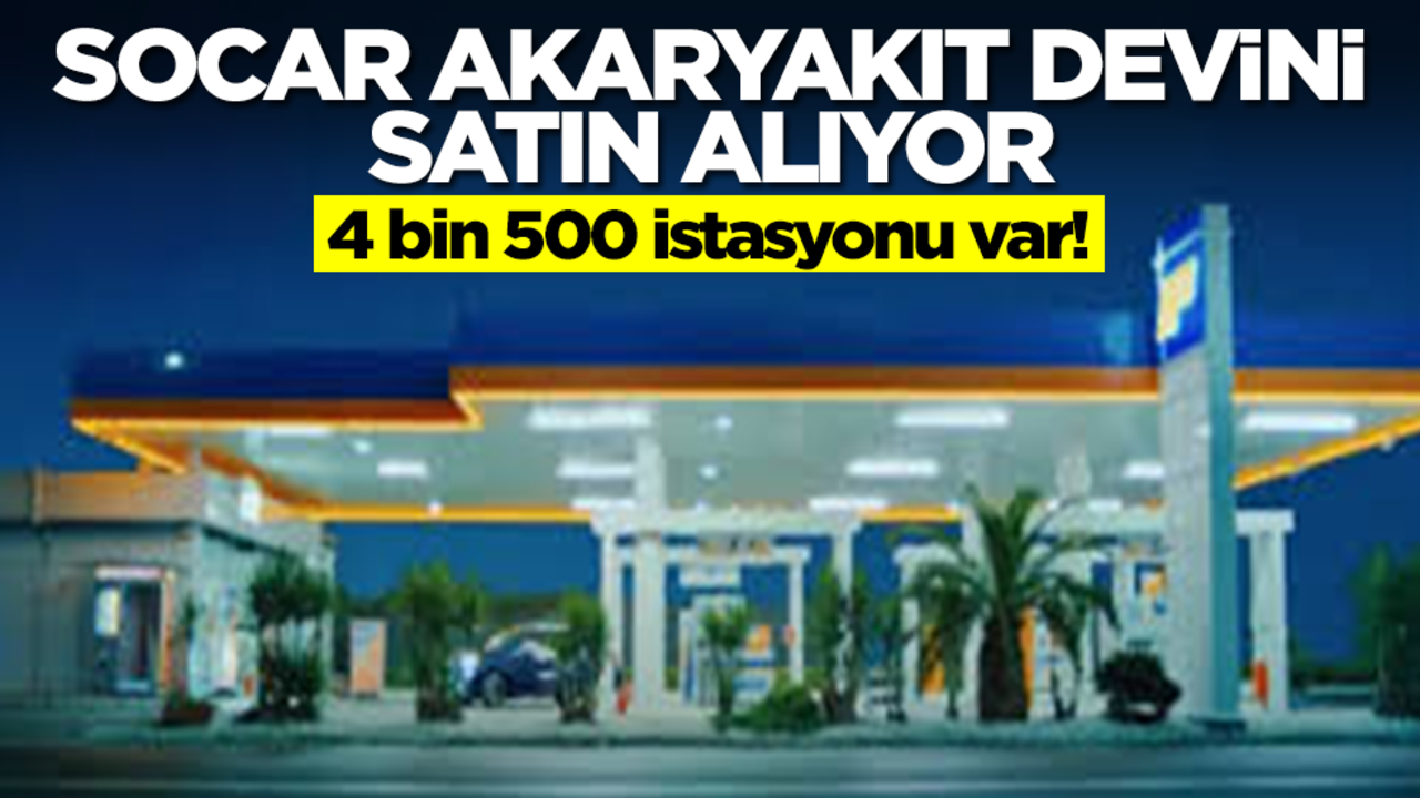 4 bin 500 istasyonu var! Azeri petrol şirketi Socar, akaryakıt devini ...