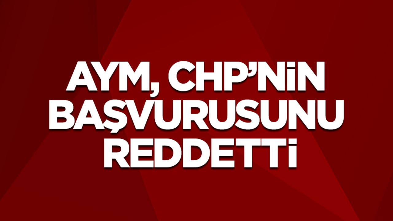 AYM, CHP'nin başvurusunu reddetti - Yeni Akit