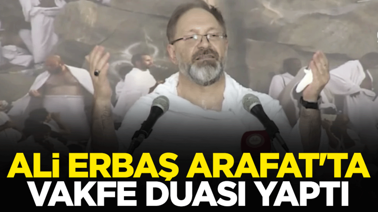 Diyanet İşleri Başkanı Ali Erbaş, Arafat'ta vakfe duası yaptı - Yeni Akit