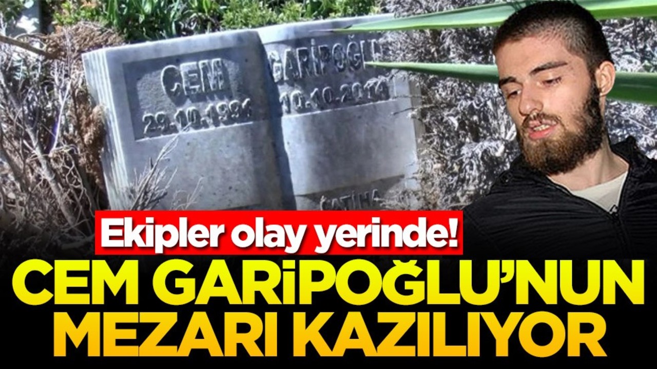 Ekipler olay yerinde! Cem Garipoğlu'nun mezarı kazılıyor - Yeni Akit
