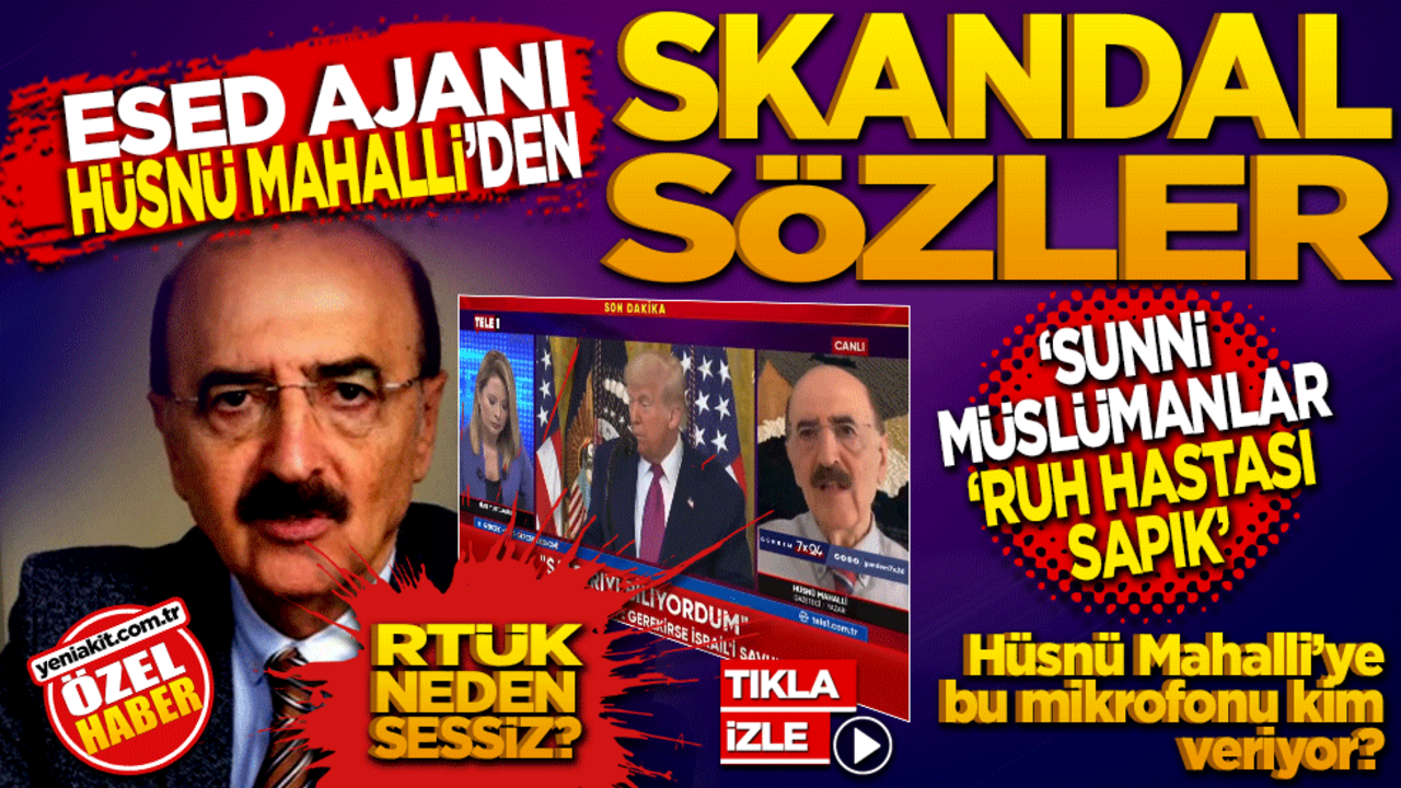 "Esed Ajanı" Hüsnü Mahalli’den Skandal Sözler: Sunni Müslümanlara ...