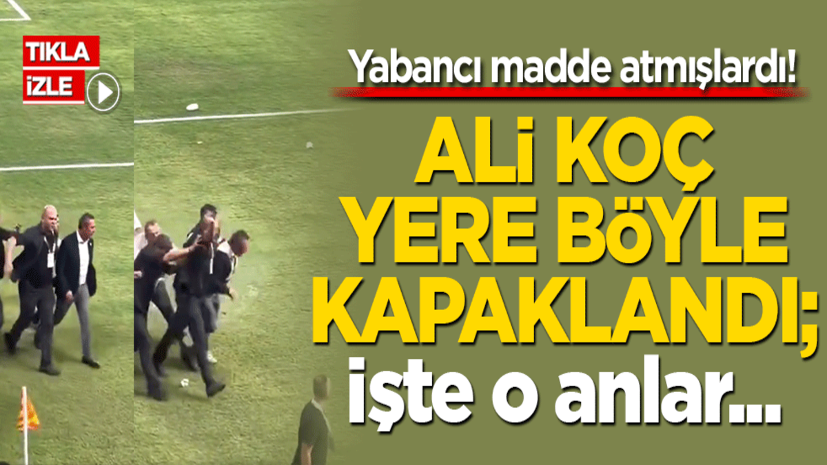 Fenerbahçe Başkanı Ali Koç’a madde yağdığı ve yere düştüğü anlar ...