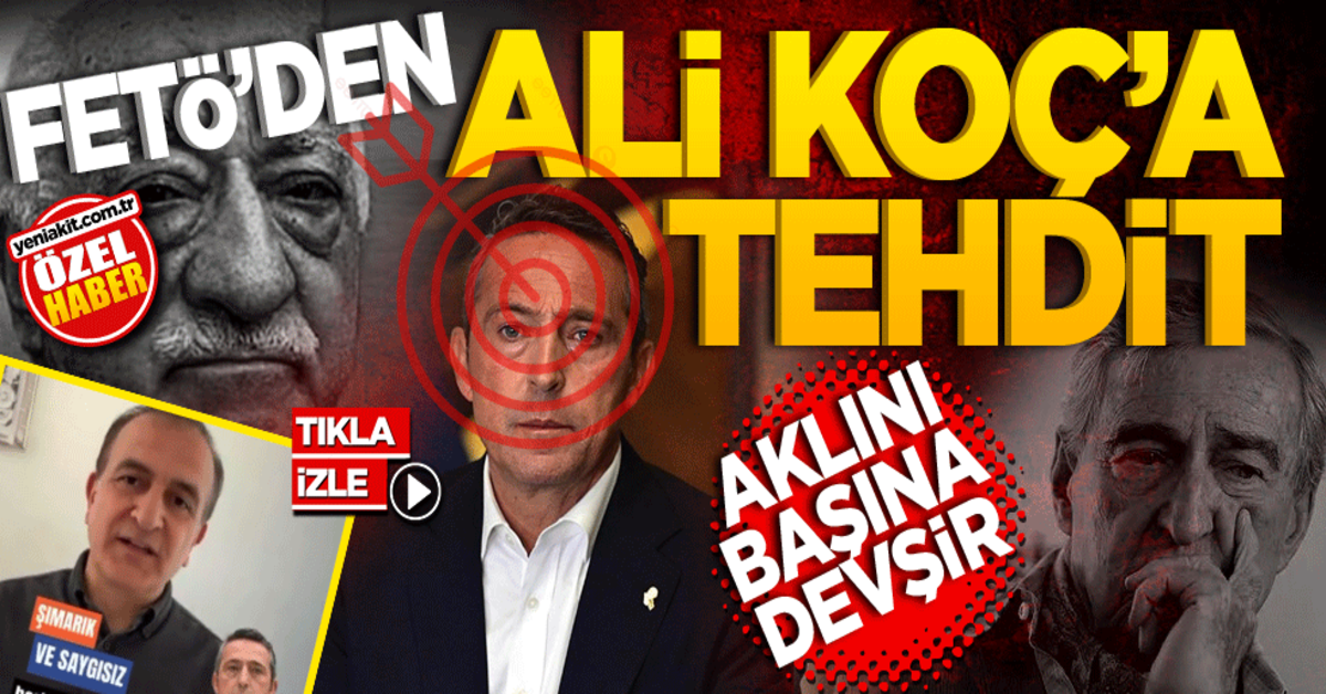FETÖ’den Ali Koç’a tehdit "Artık aklını başına devşir" - Yeni Akit