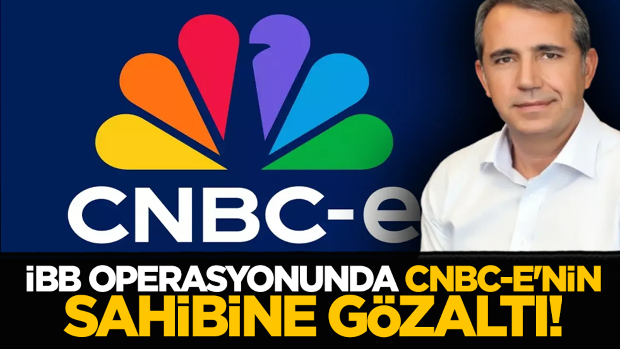 İBB operasyonunda CNBC-e'nin sahibine gözaltı! - Yeni Akit