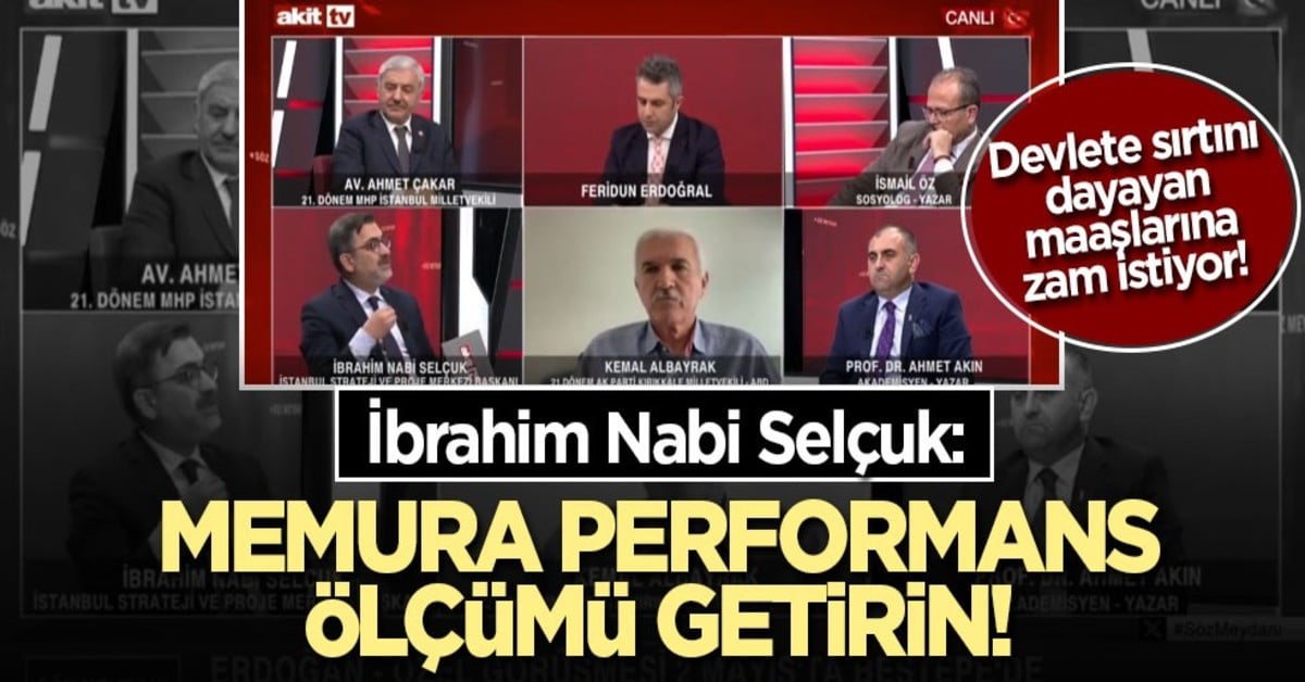 İbrahim Nabi Selçuk: Memura performans ölçümü getirin! Devlete sırtını ...