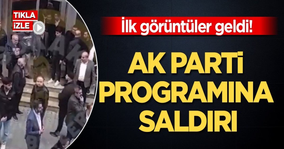 İlk görüntüler geldi! Ak Parti programına saldırı - Yeni Akit