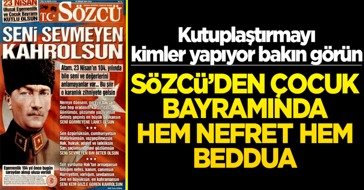 Kutuplaştırmayı kimler yapıyor bakın görün! Sözcü’den çocuk bayramında ...