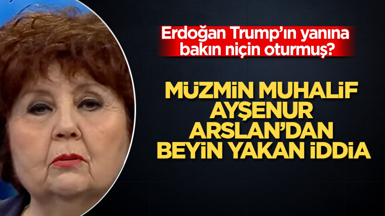 Müzmin muhalif Ayşenur Arslan’dan beyin yakan iddia! Erdoğan, Trump’ın ...