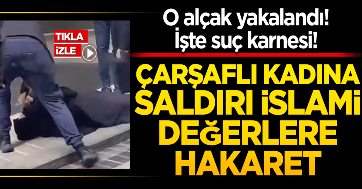 O alçak yakalandı! İşte suç karnesi! Çarşaflı kadına saldırı İslami ...