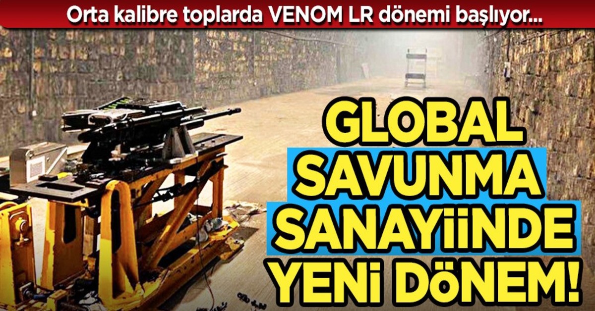 Orta kalibre toplarda VENOM LR dönemi başlıyor! Savunma şirketi Türkiye ...