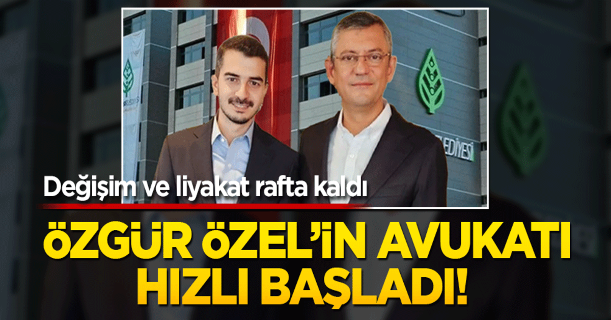 Özgür Özel’in avukatı hızlı başladı! Değişim ve liyakat rafta kaldı ...