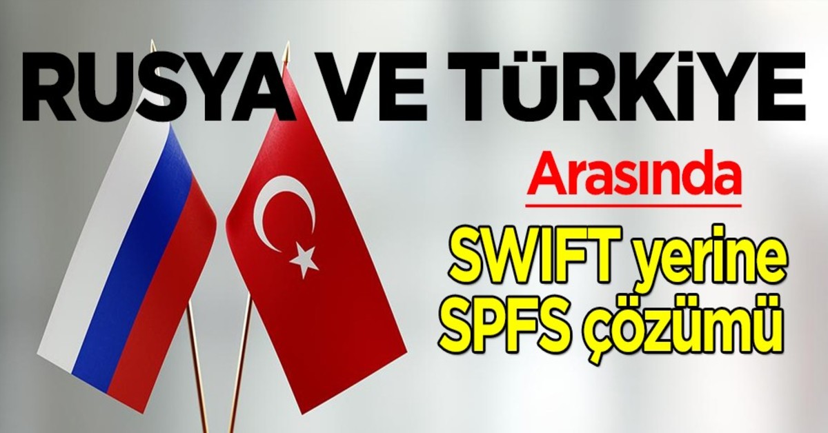 Rusya'dan Türkiye'ye para trasferlerinde amaç: SWIFT yerine SPFS çözümü ...