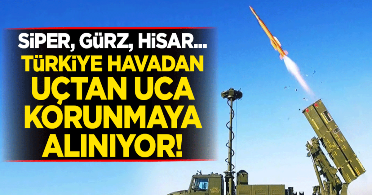 SİPER, GÜRZ, HİSAR... Türkiye havadan uçtan uca korunmaya alınıyor ...