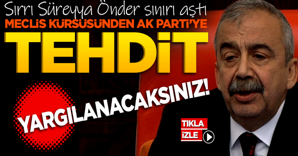 Sırrı Süreyya Önder sınırı aştı! Meclis kürsüsünden AK Partiye tehdit! "Yargılanacaksınız ...