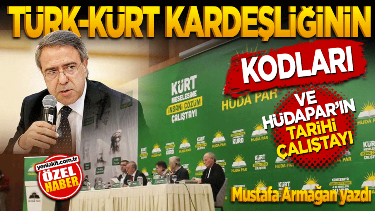 "Türk-Kürt Kardeşliğinin Kodları" ve HÜDAPAR’ın tarihi çalıştayı - Yeni ...