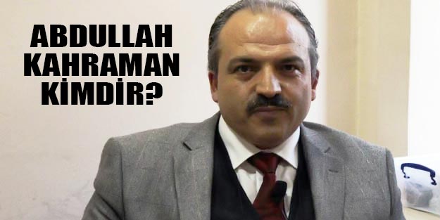 Abdullah Kahraman kimdir nerelidir? - Yeni Akit