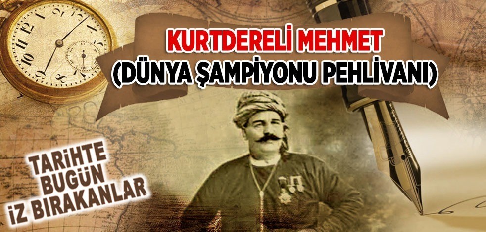 11 Nisan 1939: Dünya Şampiyonu Pehlivan Kurtdereli Mehmet'in vefatı ...