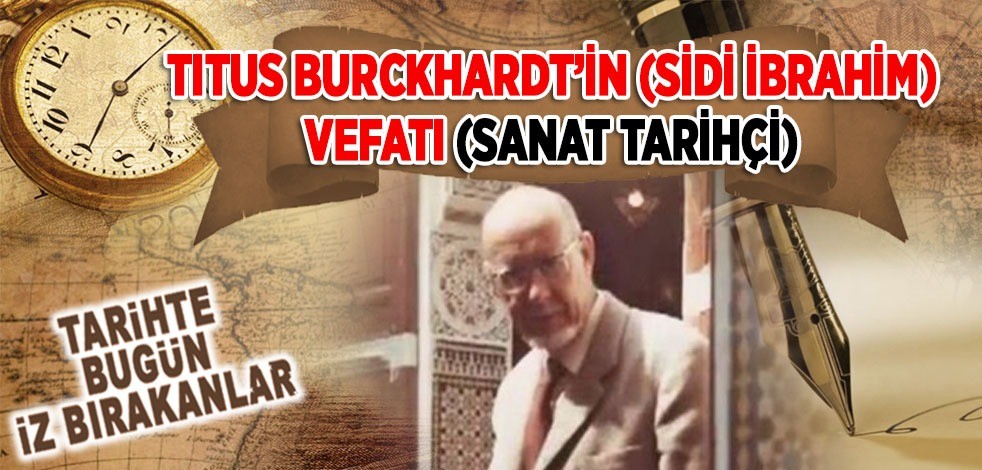 15 Ocak 1984: Titus Burckhardt'in (Sidi İbrahim) vefatı (Sanat ...