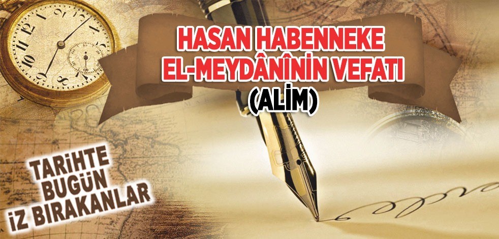 16 Ekim 1978: Âlim Hasan Habenneke El Medân'nin vefatı - Yeni Akit