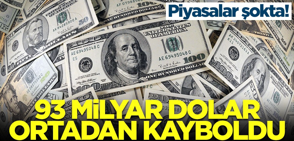 93 milyar dolar ortadan kayboldu! Piyasalar şokta - Yeni Akit