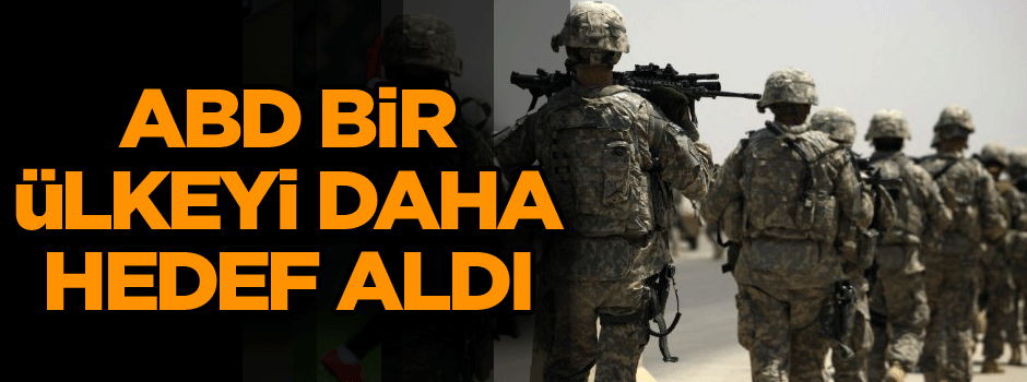 ABD bir ülkeyi daha hedef aldı - Yeni Akit
