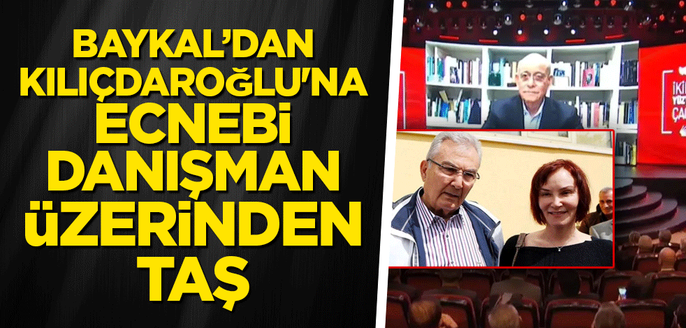 Aslı Baykal’dan Kılıçdaroğlu'na ecnebi danışman üzerinden taş - Yeni Akit