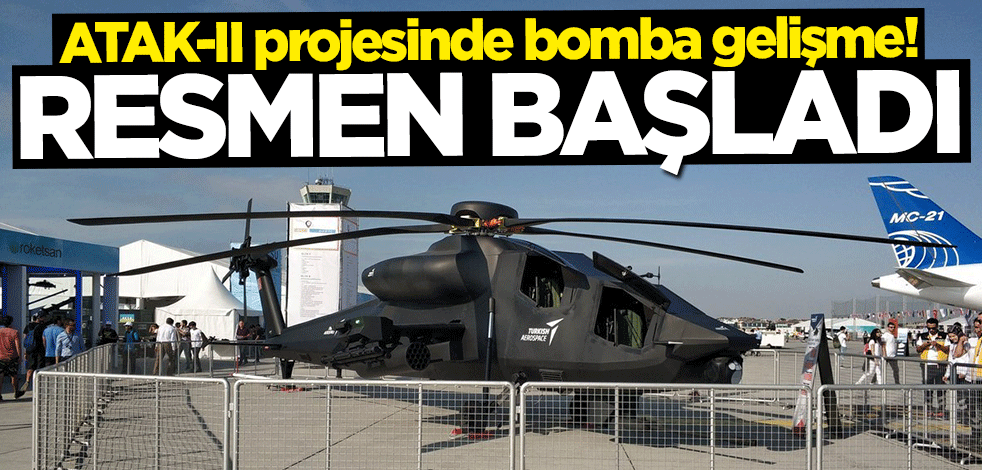 ATAK II projesinde bomba gelişme! Resmen başladı - Yeni Akit