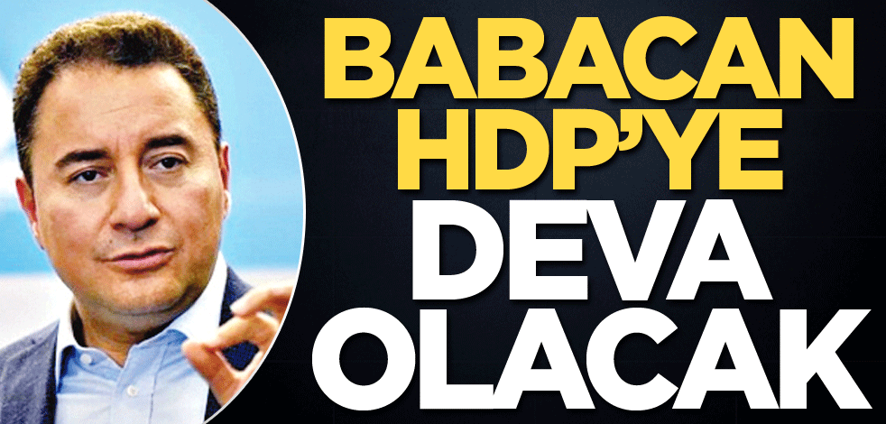 Babacan HDP’ye DEVA olacak - Yeni Akit