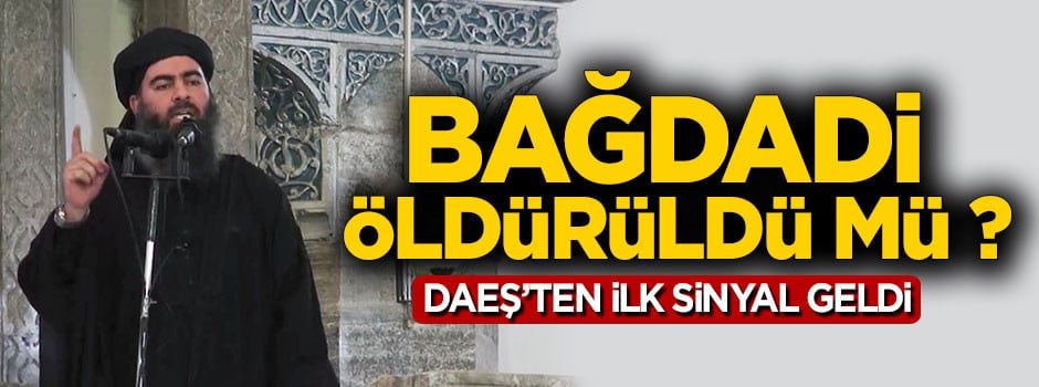DAEŞ'ten ilk sinyal geldi! Bağdadi öldürüldü mü? - Yeni Akit