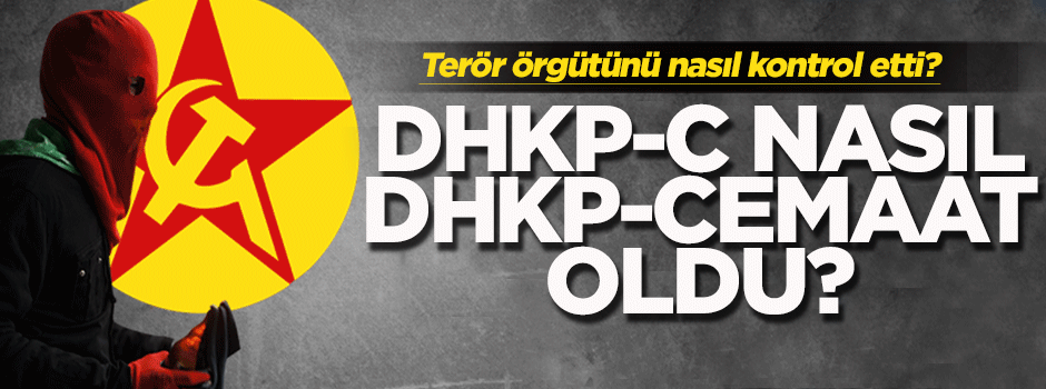 DHKP-C, nasıl DHKP-CEMAAT oldu? - Yeni Akit