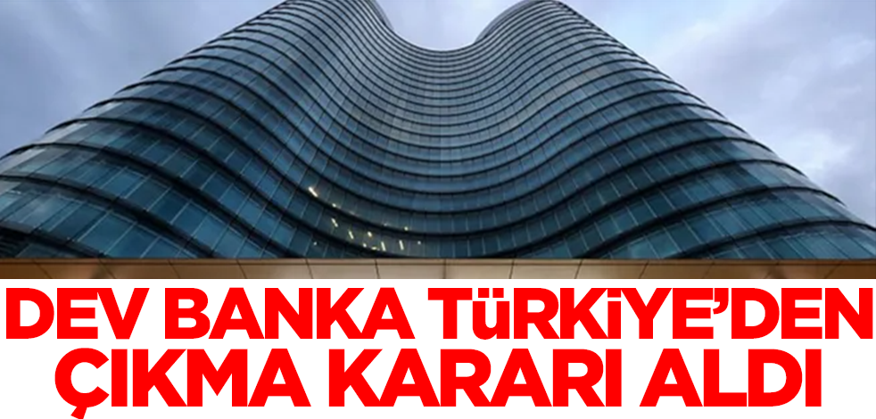 Dünyaca ünlü banka Türkiye'den çıkma kararı aldı! Artık yoklar - Yeni Akit