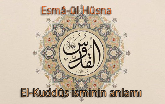 El-Kuddûs ne demek? El Kuddus anlamı nedir? - Yeni Akit