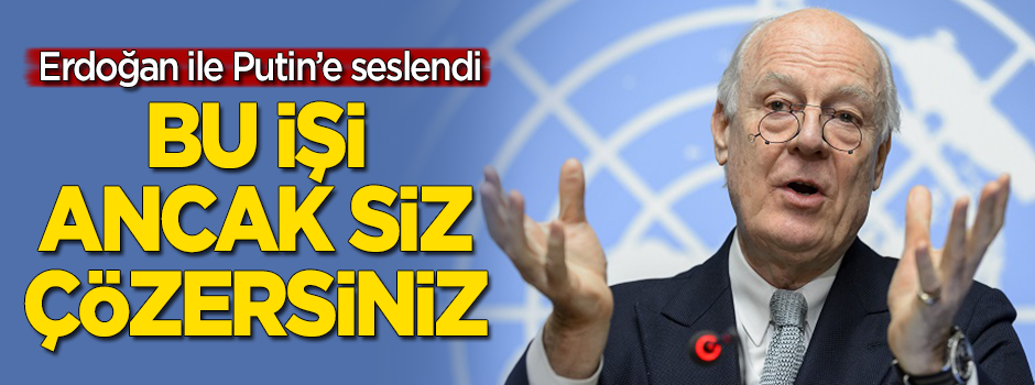 Erdoğan ve Putin'e seslendi: Bu işi ancak siz çözersiniz - Yeni Akit