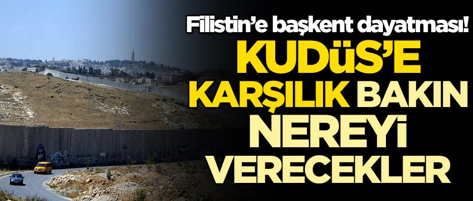 Filistin’e başkent dayatması! Kudüs'e karşılık bakın nereyi verecekler ...