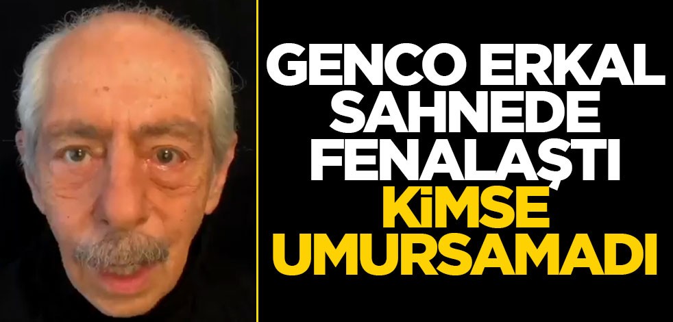 Genco Erkal sahnede fenalaştı, kimse umursamadı - Yeni Akit