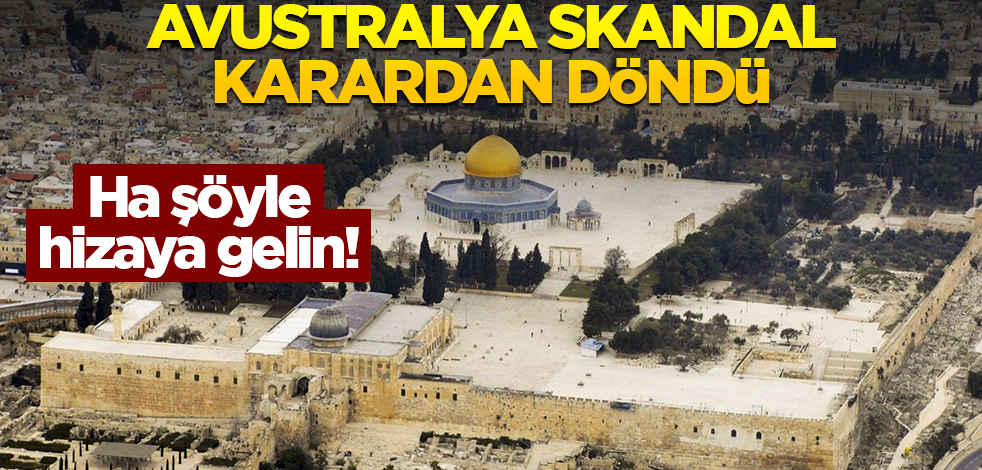 Ha şöyle hizaya gelin! Avustralya skandal karardan döndü - Yeni Akit