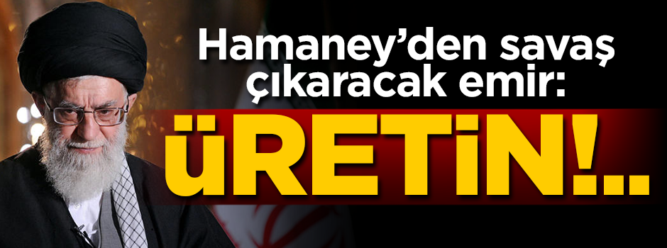 Hamaney'den savaş çıkaracak emir: Üretin!.. - Yeni Akit