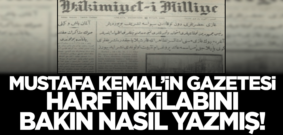 "Harf İnkılabı" tartışması! Mustafa Kemal'in gazetesi bakın ne demişti ...