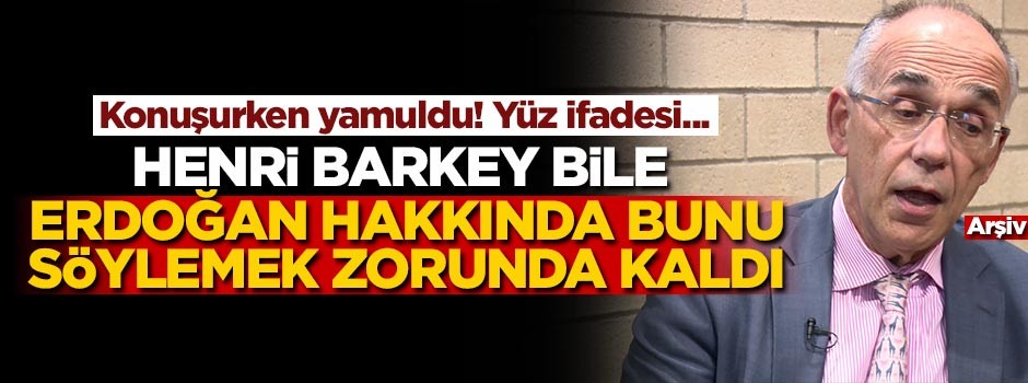 Henri Barkey bile Erdoğan hakkında bunu söylemek zorunda kaldı ...